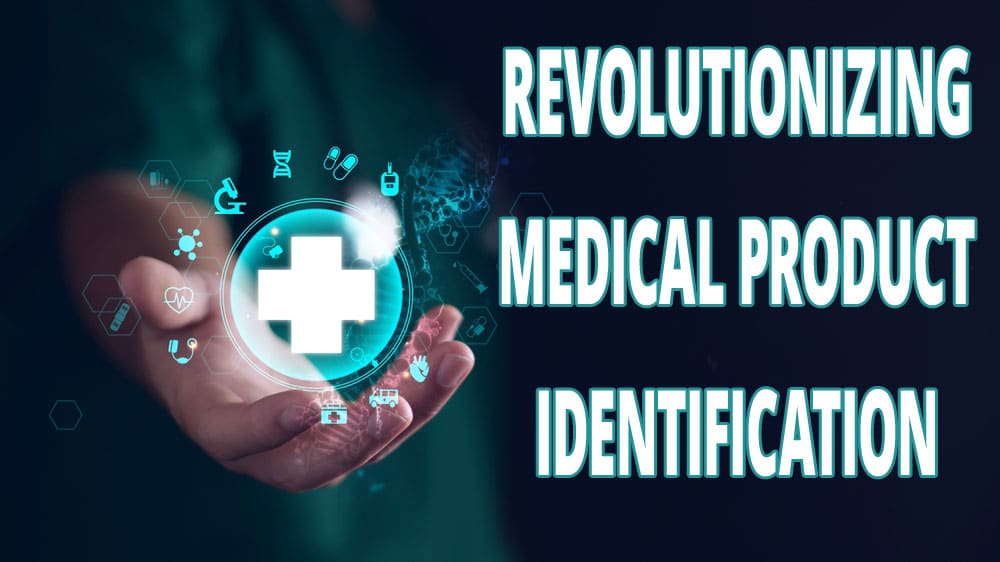 Revolutionizing Medical Product Identification | Techprint